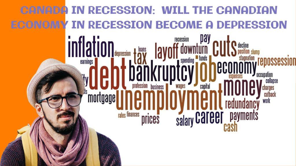 CANADA IN RECESSION: WILL THE ECONOMY FALL INTO A GREAT DEPRESSION?