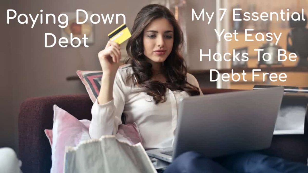 PAYING DOWN DEBT: MY 7 ESSENTIAL YET EASY HACKS TO BE DEBT FREE - Ira ...
